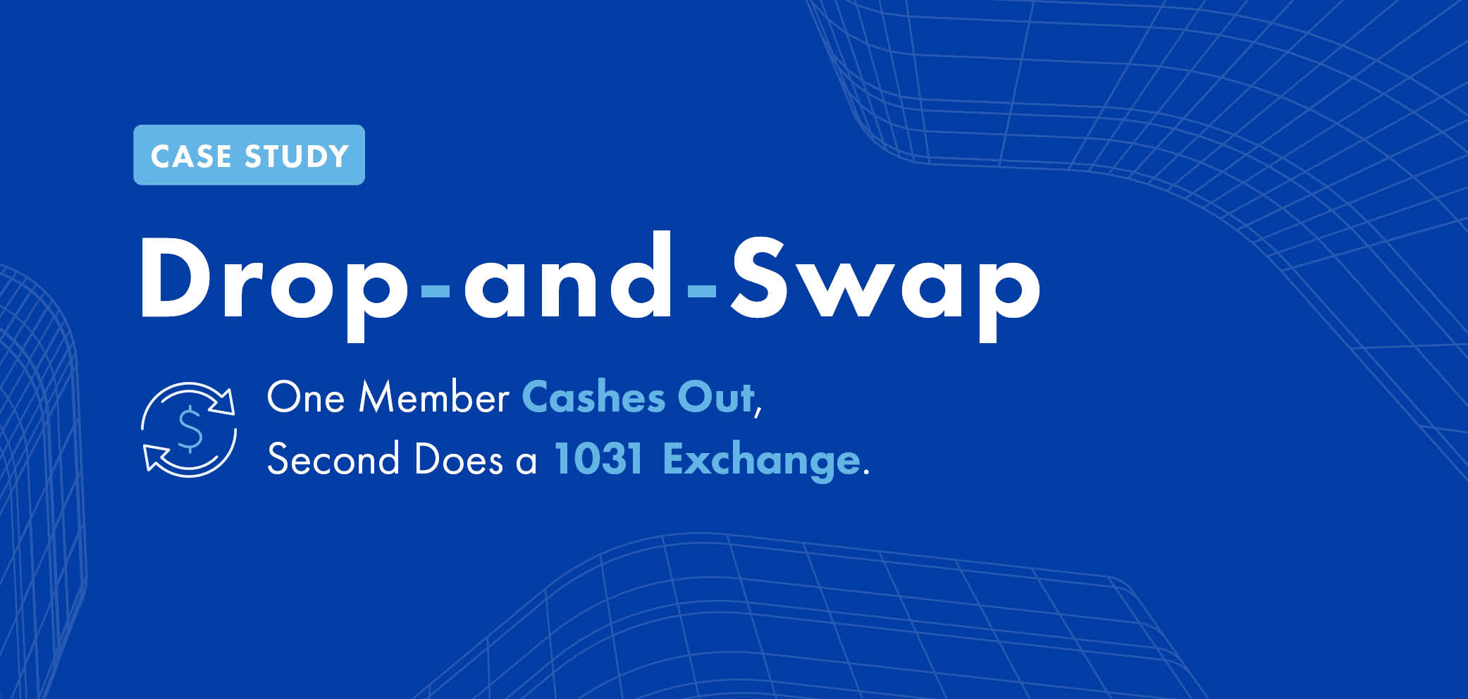 Drop-and-Swap Case Study: One Member Cashes Out, Second Does a 1031